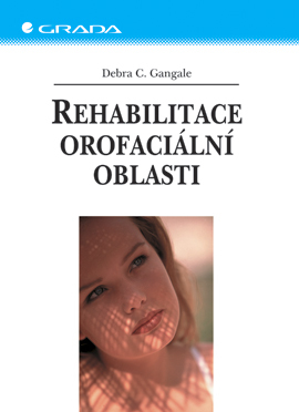 Rehabilitace orofaciální oblasti (Debra C. Gangale) | Kniha z Panta Rhei