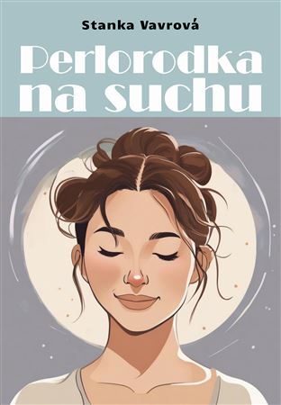 Perlorodka na suchu (Stanka Vavrová) | Kniha z Panta Rhei