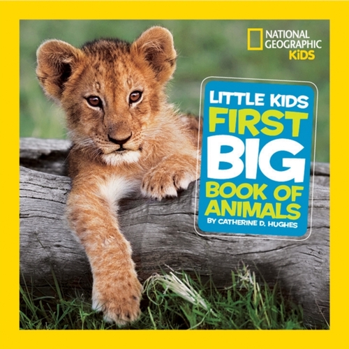 Little Kids First Big Book of Animals (Catherine D. Hughes, National ...