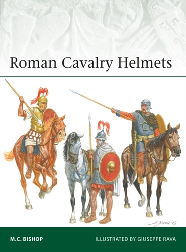 Roman Cavalry Helmets (M.C. Bishop) | Kniha z Panta Rhei