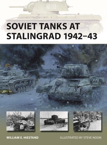 Soviet Tanks at Stalingrad 1942–43 (William E. Hiestand) | Kniha z ...