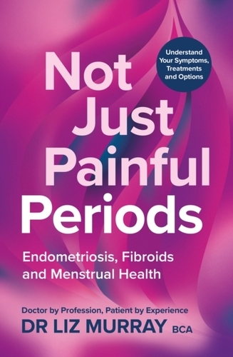 Not Just Painful Periods (Dr Liz Murray) | Kniha z Panta Rhei